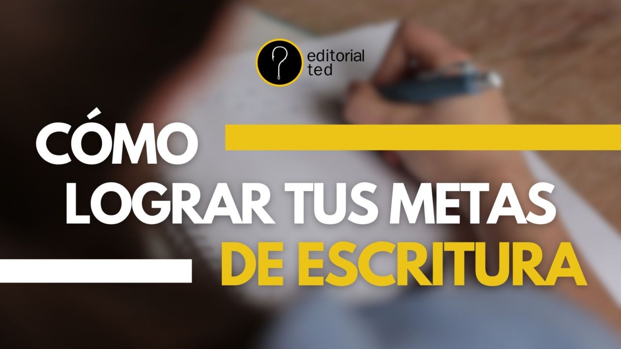 Cómo lograr tus metas de escritura - Editorial Tercero en discordia
